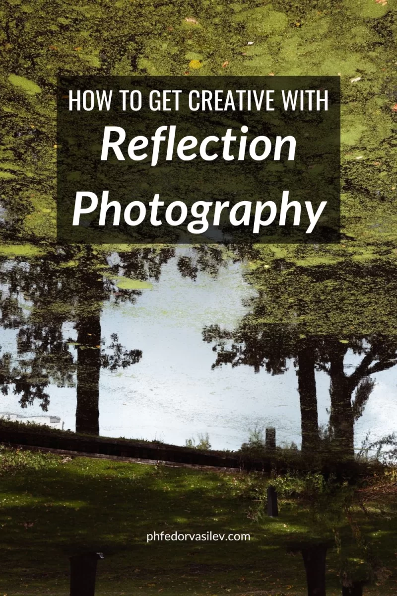 Reflection Photography. Train Yourself To See Beyond - Fedor Vasilev ...